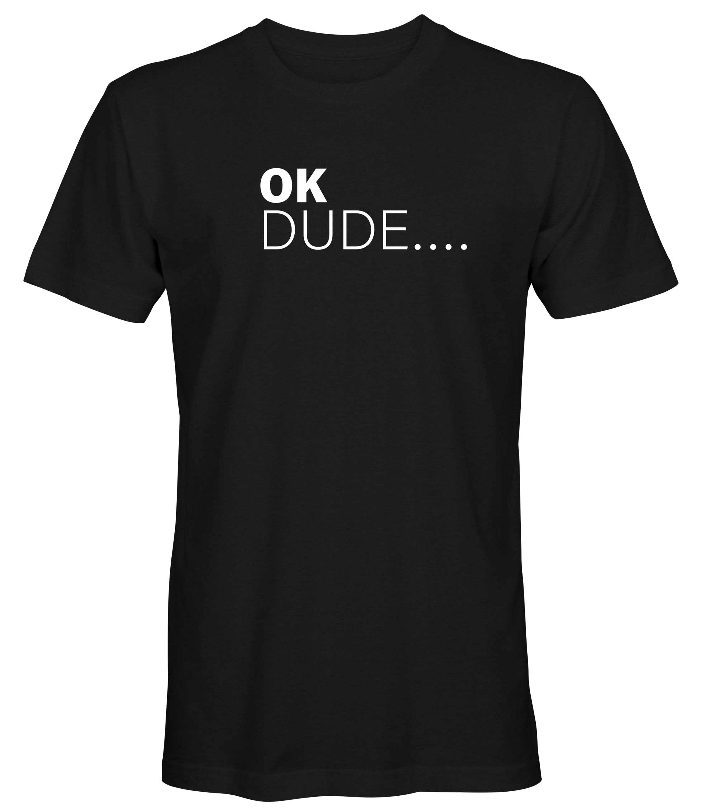 OK Dude... T-Shirt – Team Zuby Shop